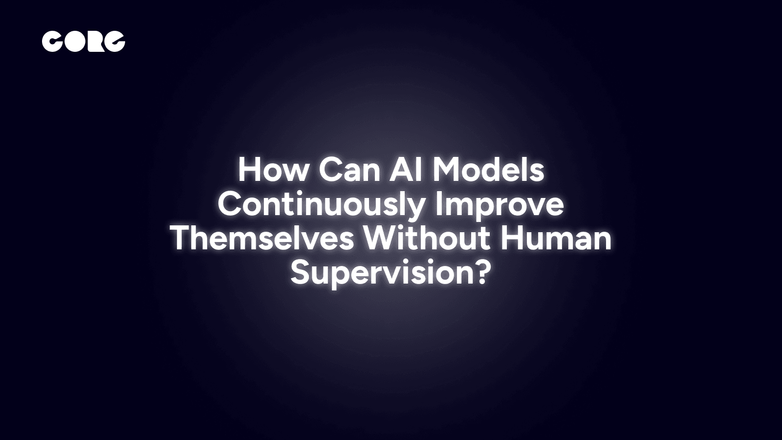 How Can AI Models Continuously Improve Themselves Without Human ...